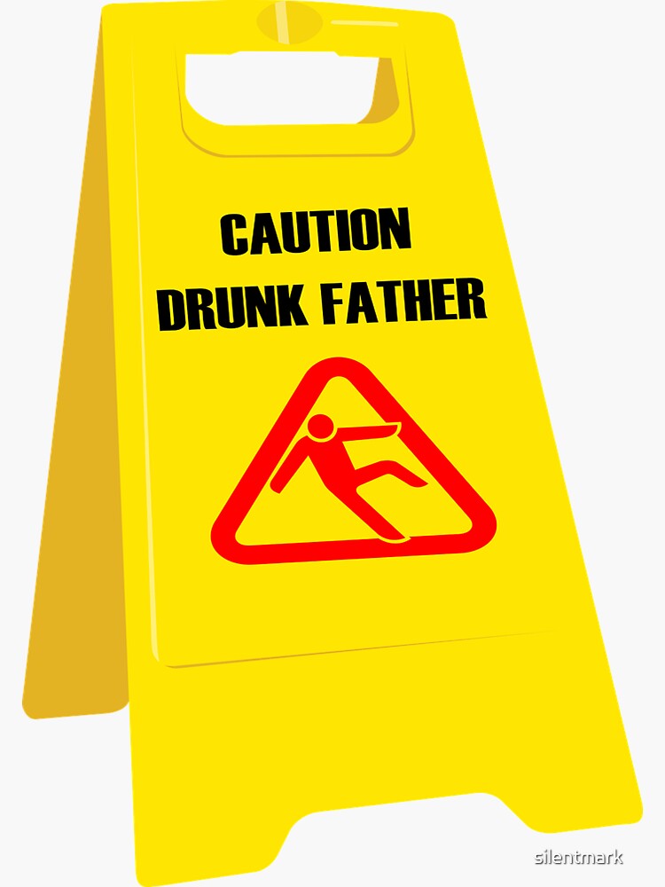 "Caution drunk father humor sign" Sticker for Sale by silentmark ...
