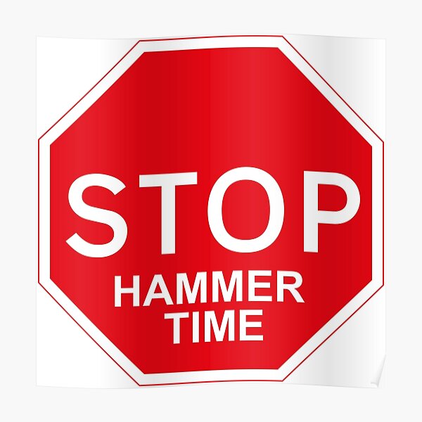 "Stop Hammer Time" Poster by ScottCarey | Redbubble