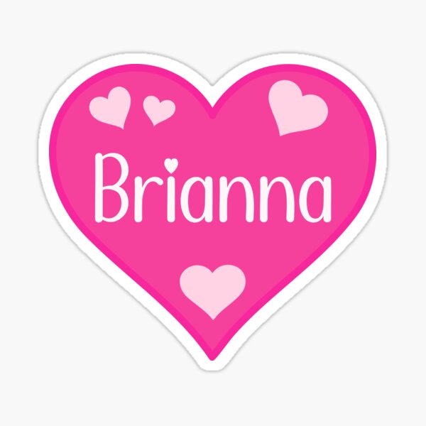 "Brianna Name Pink Heart " Sticker for Sale by jeallan | Redbubble
