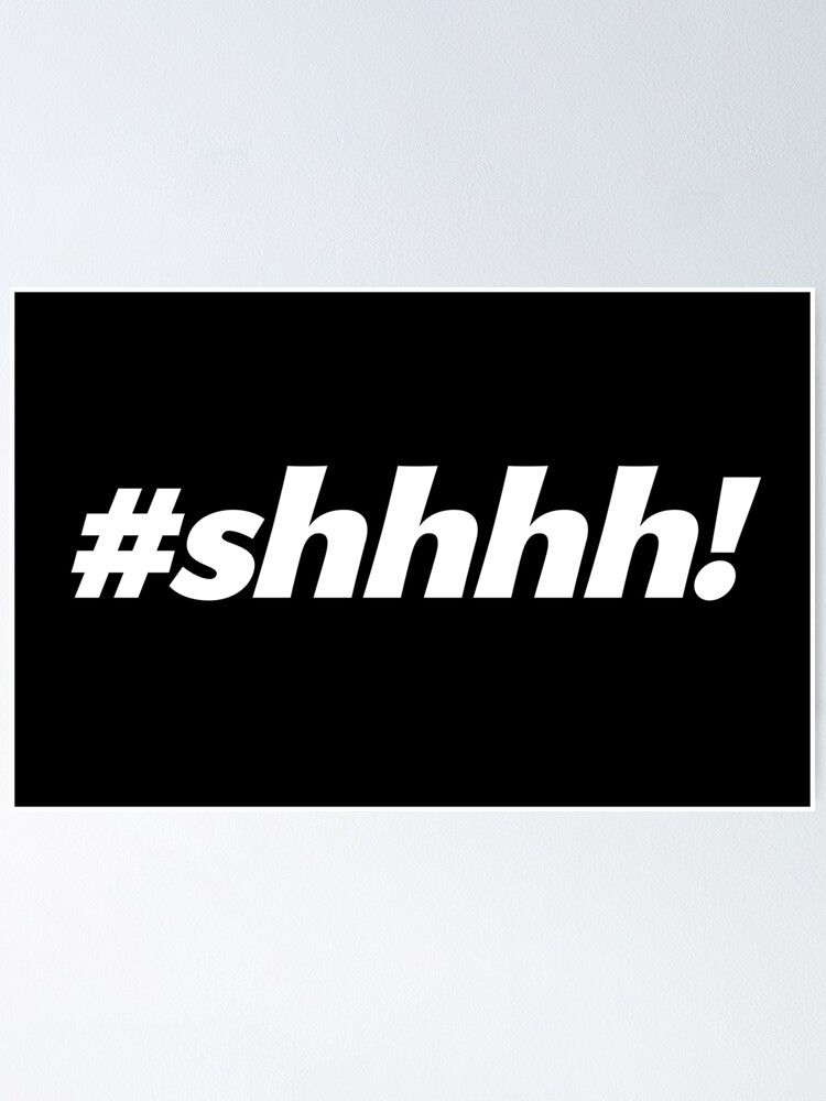 "#shhhh!" Poster by s2ray | Redbubble
