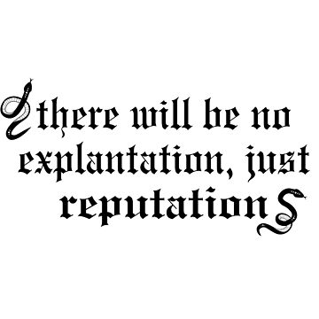 "there will be no explanation, just reputation" Sticker for Sale by ...
