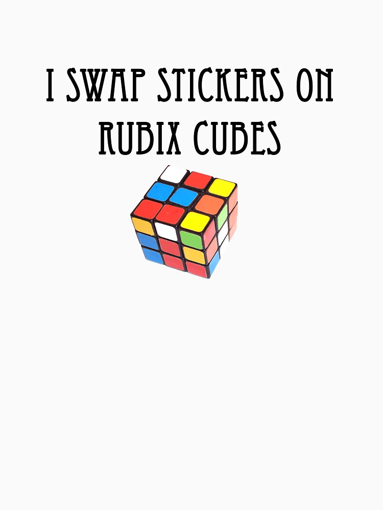 "I swap stickers on Rubix Cubes" T-shirt for Sale by SayWhat ...