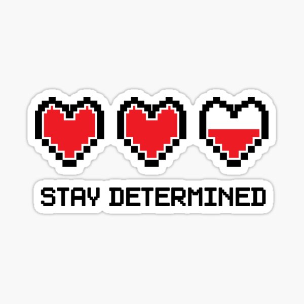 "Stay Determined" Sticker by cattastrophic | Redbubble