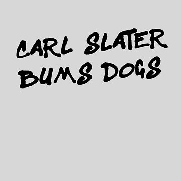 "Carl Slater Bums Dogs - Brassic" Sticker for Sale by SmallSingy ...