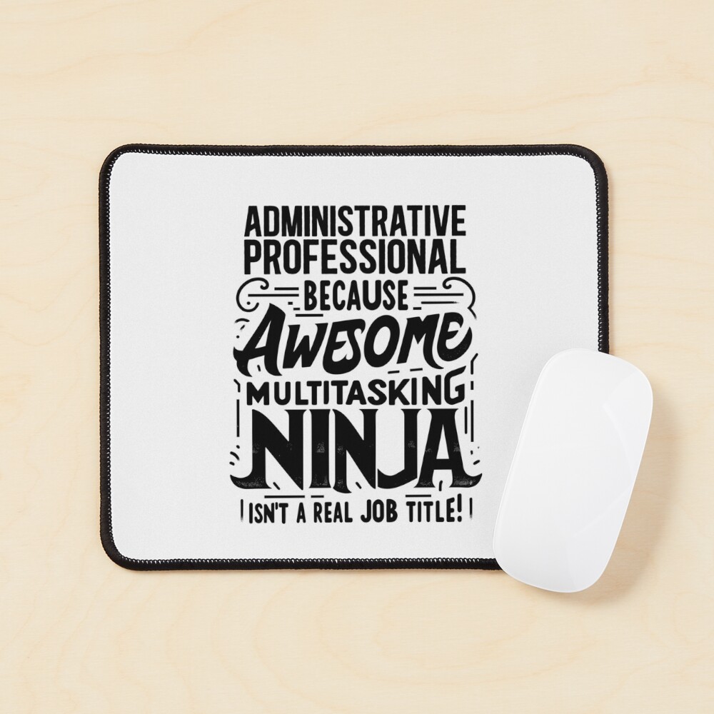 "Administrative Professional Because Awesome Multitasking Ninja Isn't A ...
