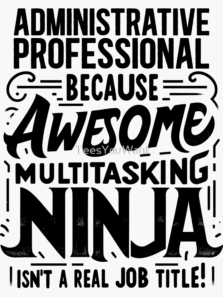 "Administrative Professional Because Awesome Multitasking Ninja Isn't A ...