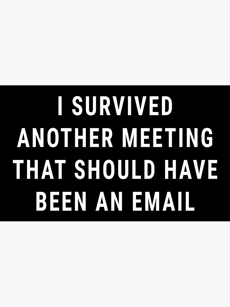 "I Survived Another Meeting That Should Have Been An Email" Sticker for ...