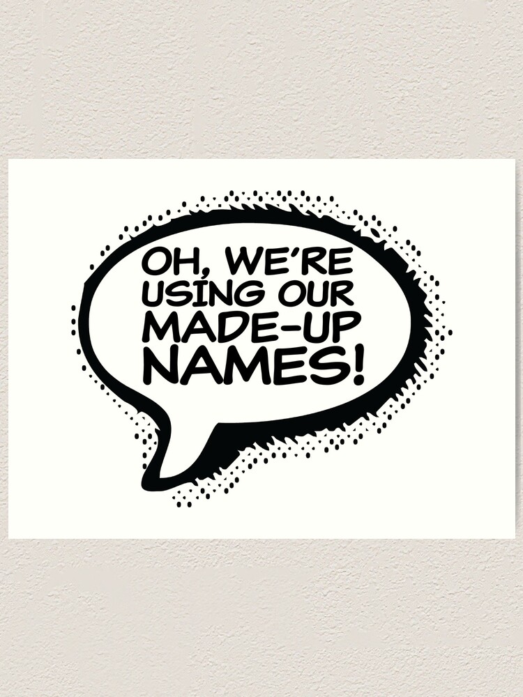 "Made Up Names (Comic Book Version)" Art Print by thinksinc | Redbubble