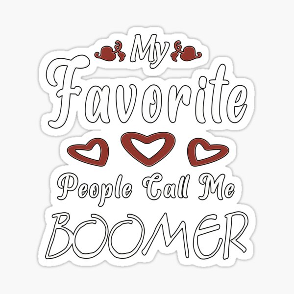 "Boomer, A Nickname Given to Me by My Favorite Comrades." Sticker for ...