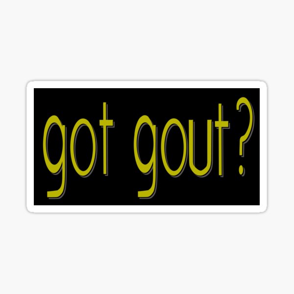 "like but got gout" Sticker for Sale by Sparkleweather | Redbubble