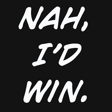 "White | Nah, I'd Win" Throw Blanket for Sale by MaknArtist | Redbubble