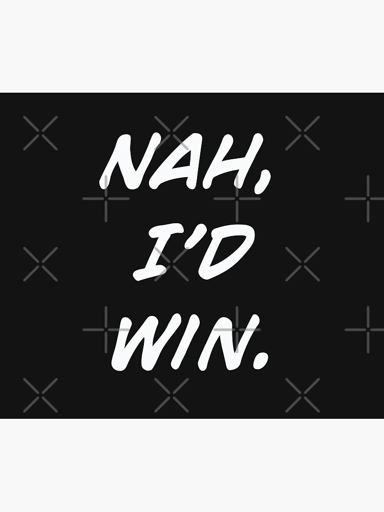 "White | Nah, I'd Win" Throw Blanket for Sale by MaknArtist | Redbubble