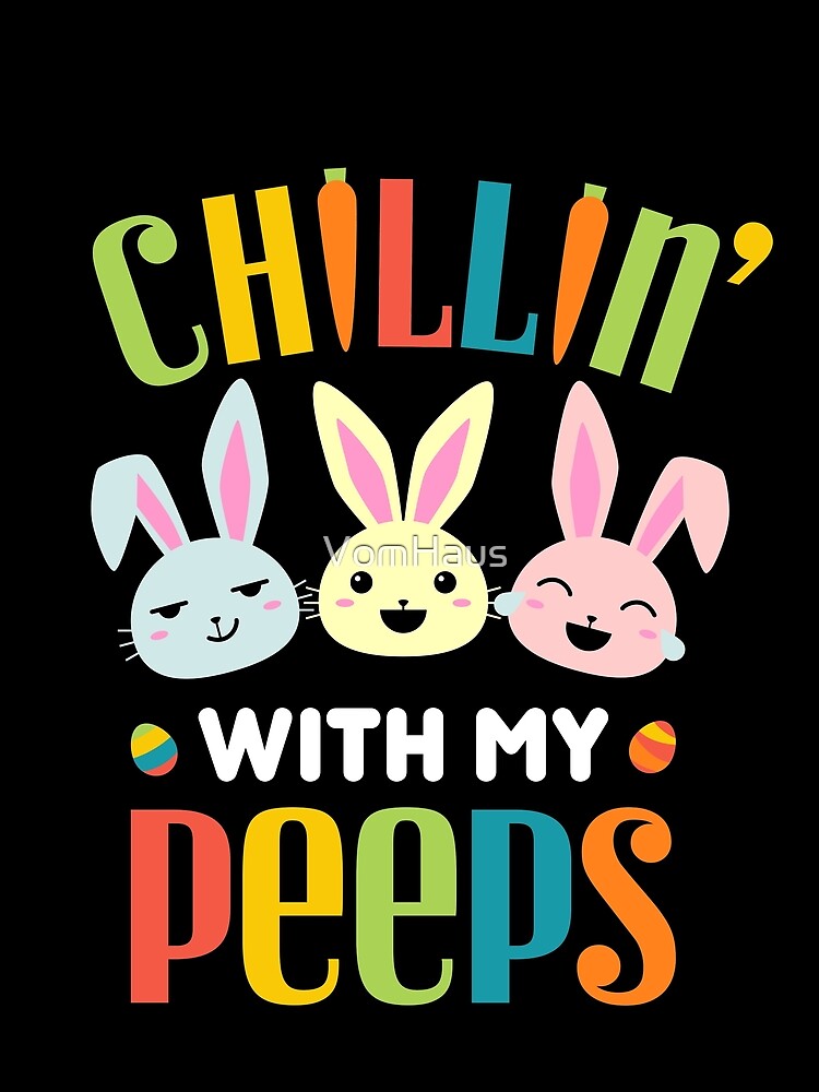 "Chillin' with my Peeps" T-shirt by VomHaus | Redbubble