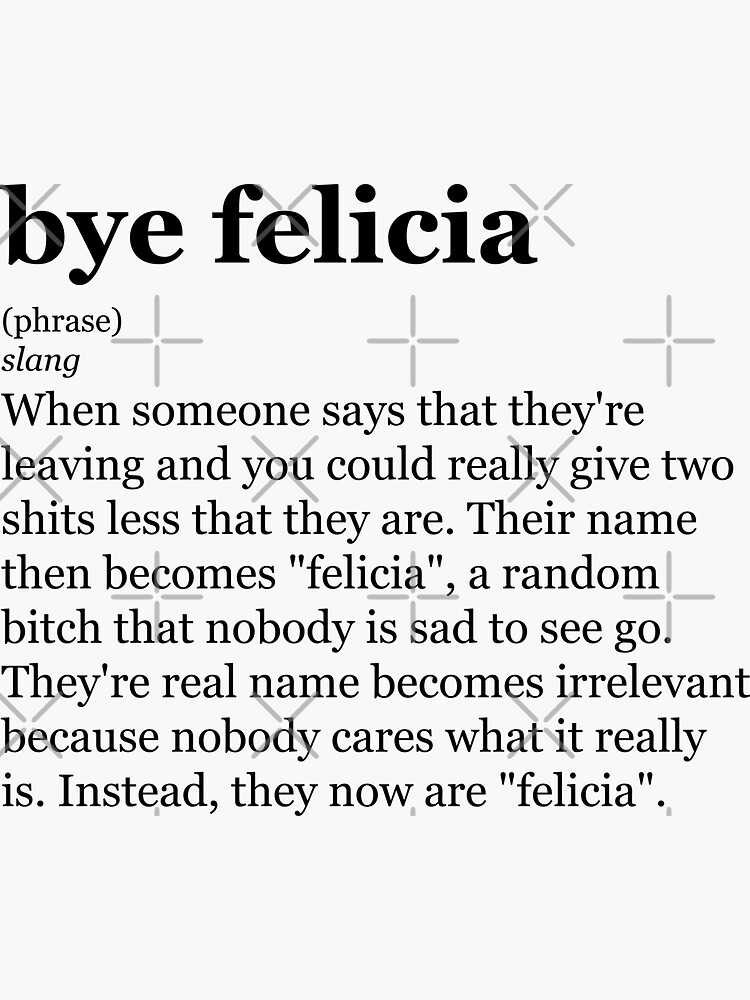 Bye Felicia Definition