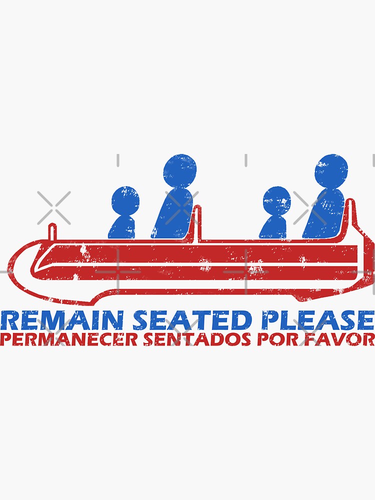 "Remain Seated Please" Sticker for Sale by EpcotServo | Redbubble