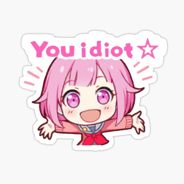 You Idiot Emu Otori Project Sekai Sticker For Sale By Akiro Rowan Redbubble