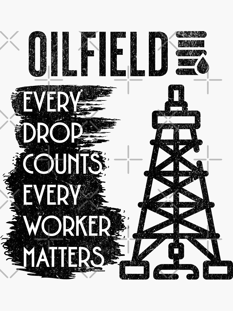 "Every Drop Counts Every Worker Matters Oilfield Worker Oil Rig Oilman ...