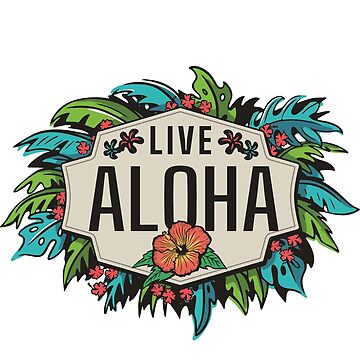 "Live Aloha" Sticker for Sale by MizMartini | Redbubble