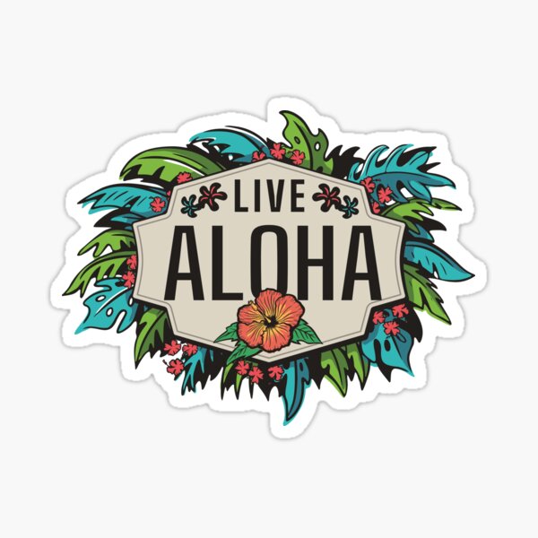 "Live Aloha" Sticker for Sale by MizMartini | Redbubble