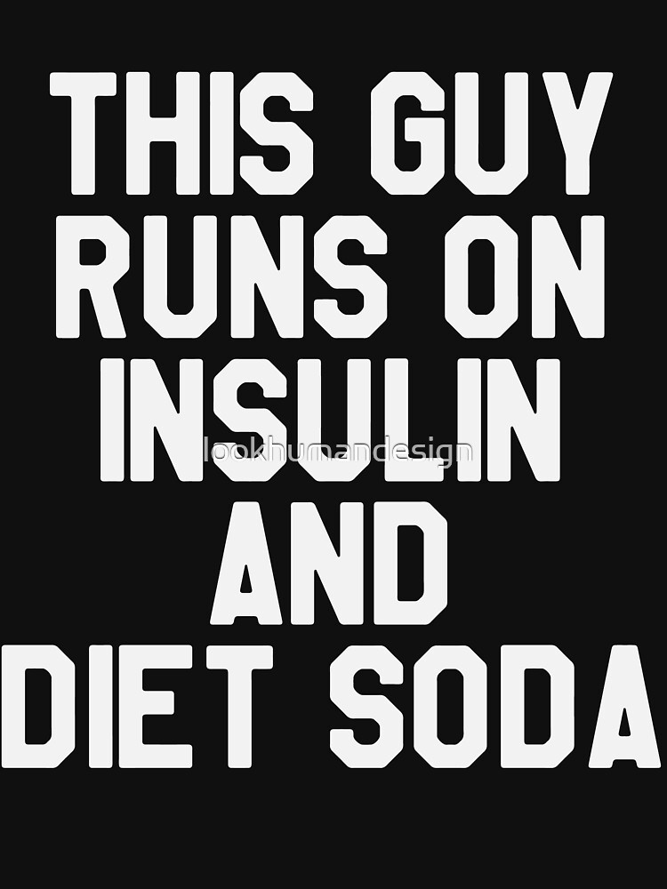 "This Guy Runs on Insulin & Diet Soda - Funny & Sarcastic Diabetes ...