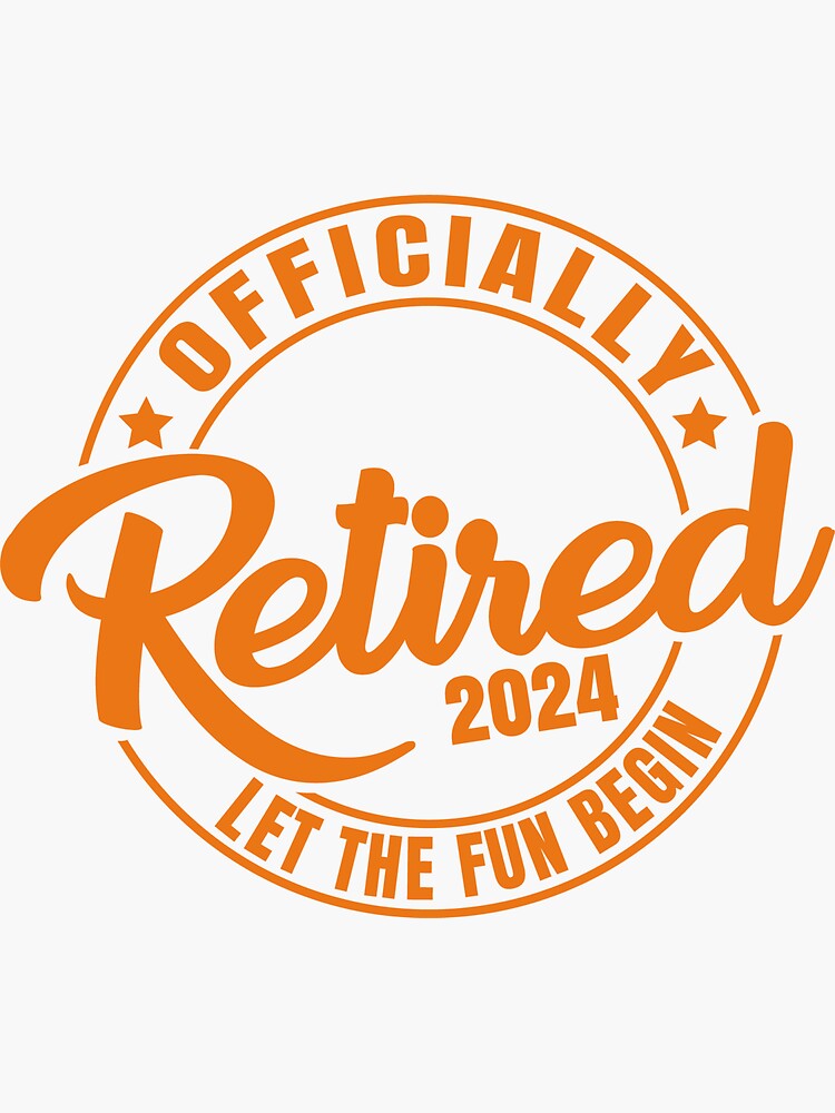 "Officially Retired 2024 Let the Fun" Sticker for Sale by Tmino-design ...