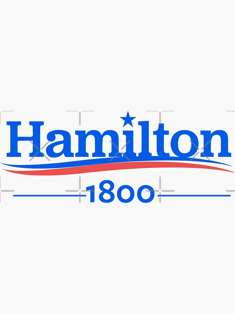 "ALEXANDER HAMILTON 1800 Burr Election of 1800" Sticker for Sale by ...