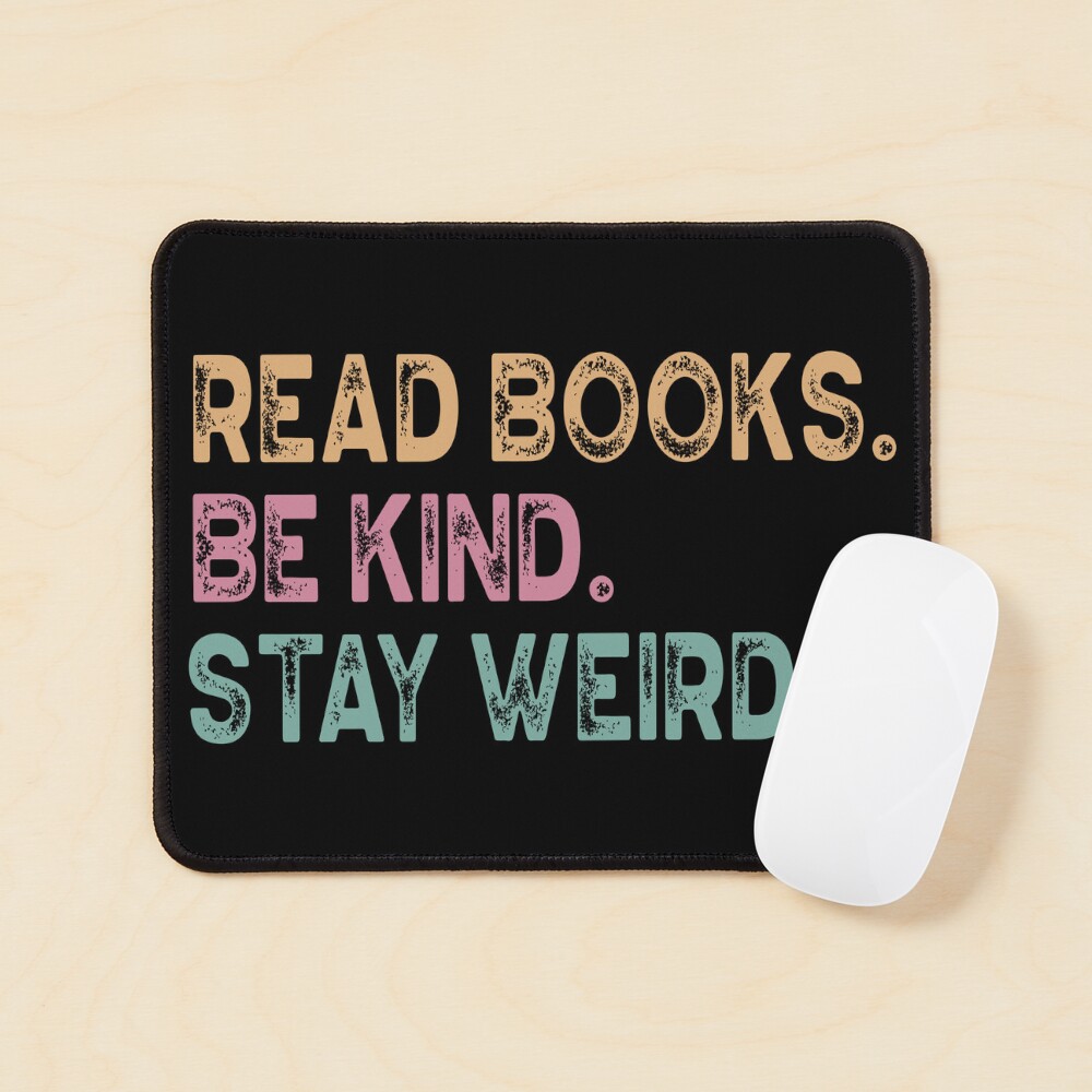 "Read Books Be Kind Stay Weird Librarian Reader Teacher Book Lover ...