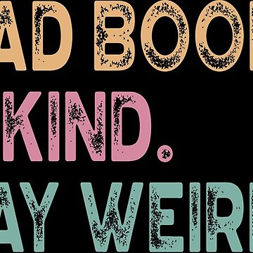 "Read Books Be Kind Stay Weird Librarian Reader Teacher Book Lover ...