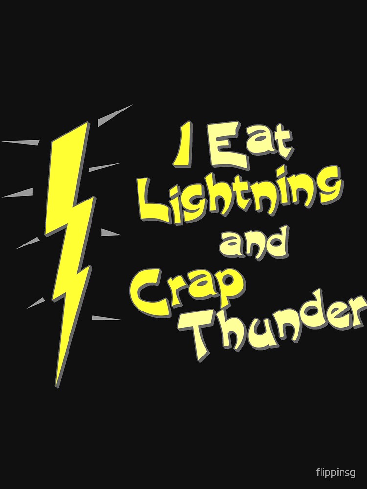 "I Eat Lightning And Crap Thunder" T-shirt for Sale by flippinsg ...