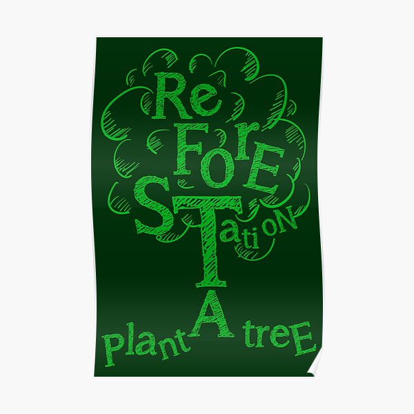 "Plant A Tree Reforestation Restore Natural Environment" Poster by ...