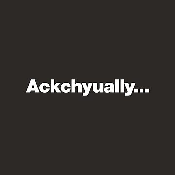 "Ackchyually (Actually)" Sticker for Sale by chestify | Redbubble