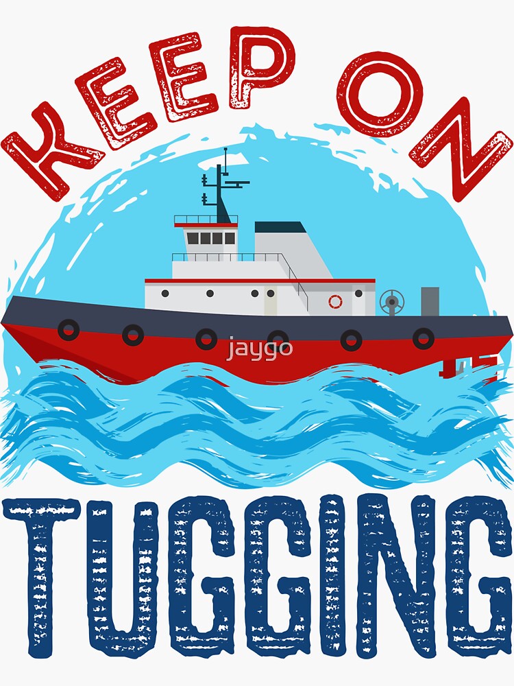 "Tugboat Keep On Tugging " Sticker for Sale by jaygo | Redbubble
