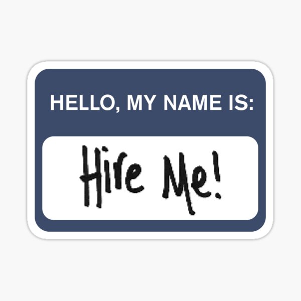 "Hello my name is HIRE ME Sticker" Sticker for Sale by Carolina Reyes ...
