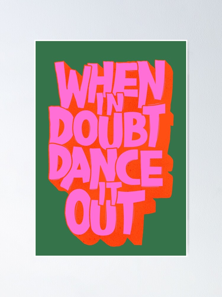 "When in doubt dance it out! typography artwork in pink" Poster for ...