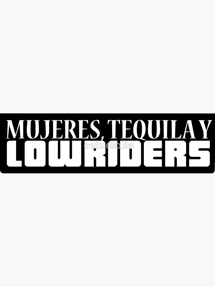 "Mujeres, Tequila y Lowriders - Funny Mexican Design" Sticker for Sale ...