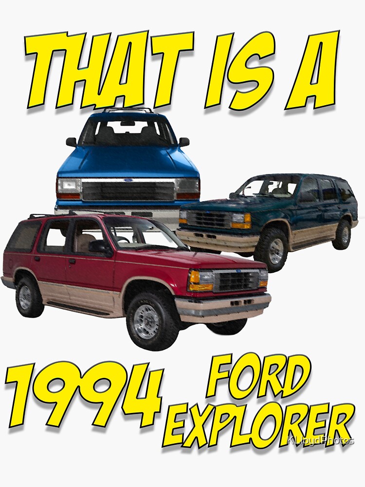 "That Is A 1994 Ford Explorer" Sticker for Sale by KLloydPhotos | Redbubble