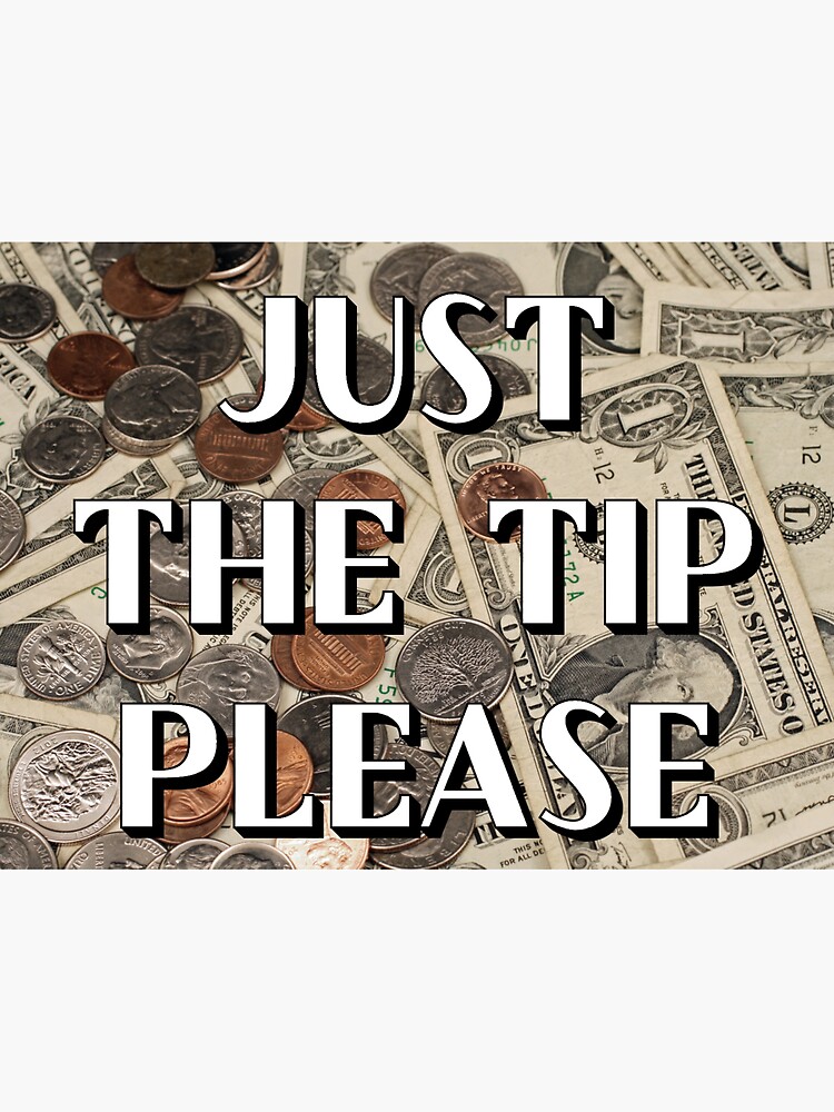 "The words Just The Tip Please in white lettering on a background of ...