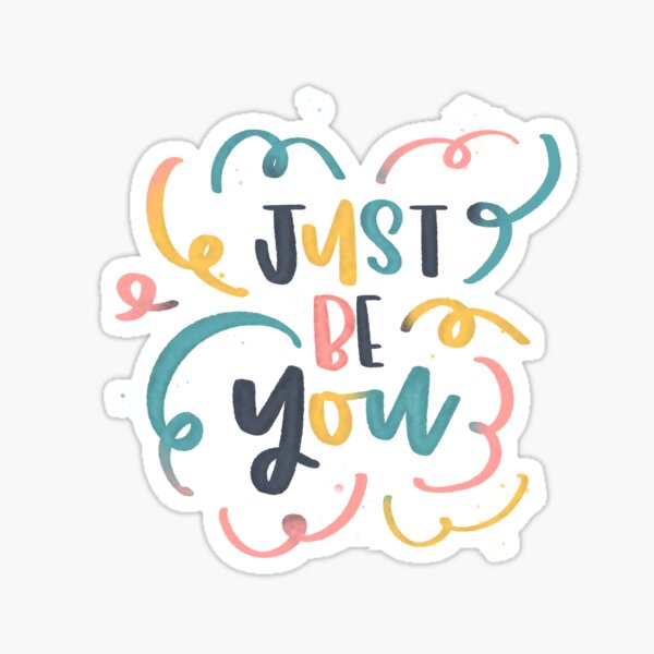 "Just Be You" Sticker by kelseyhaver | Redbubble