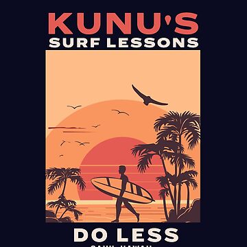 "Kunu's Surf Lessons - Do Less - Oahu, Hawaii" Sticker for Sale by ...