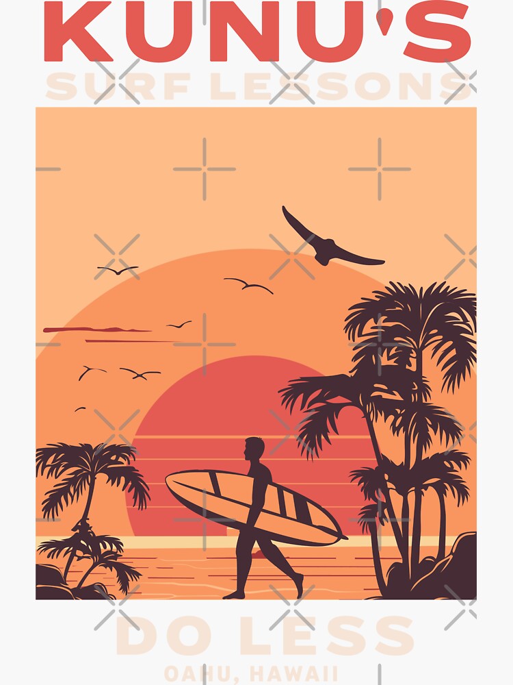 "Kunu's Surf Lessons - Do Less - Oahu, Hawaii" Sticker for Sale by ...