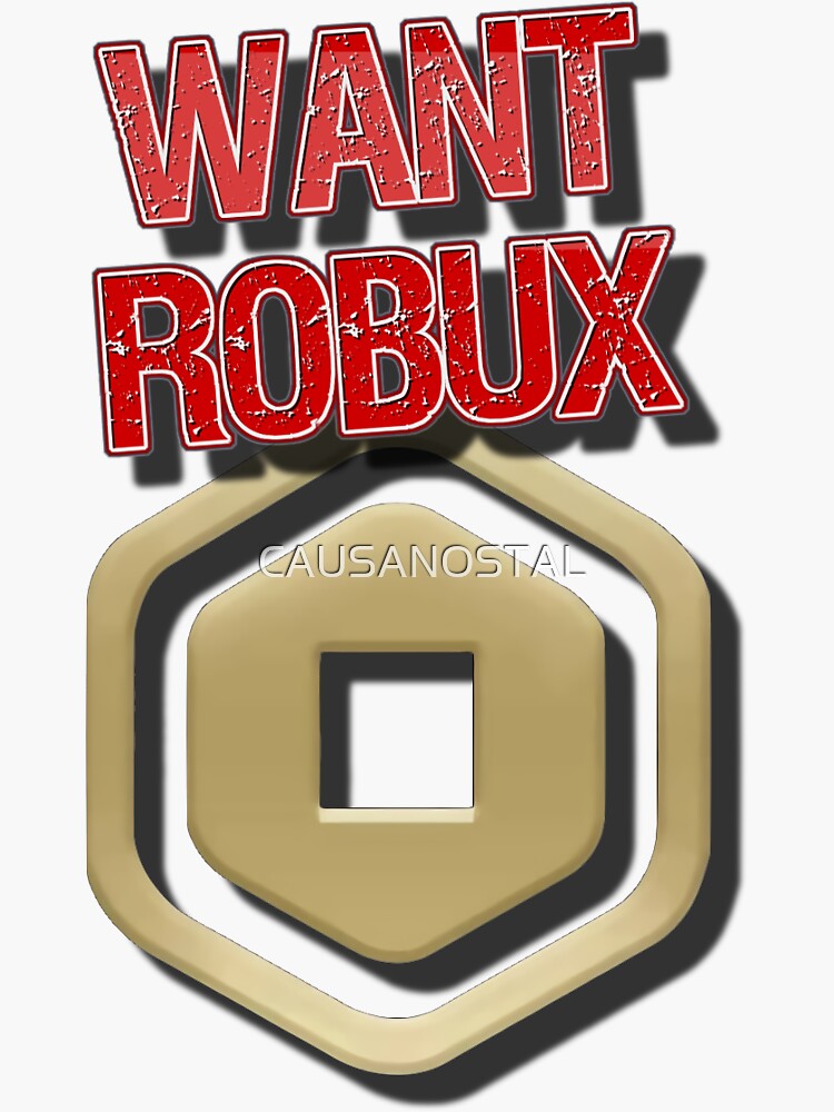 "Want Robux" Sticker by CAUSANOSTAL | Redbubble