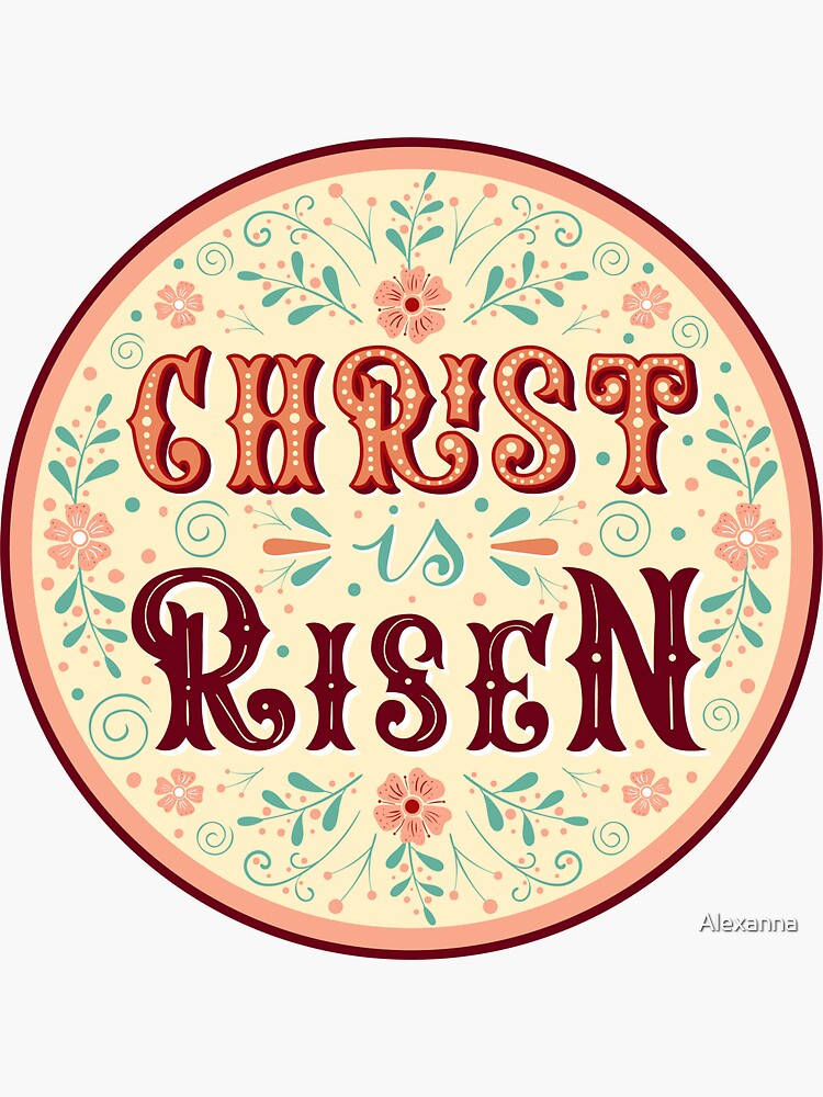 "Christ is Risen" Sticker by Alexanna | Redbubble