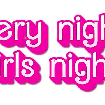 "Every Night is Girls Night " Sticker for Sale by ArtBreez | Redbubble