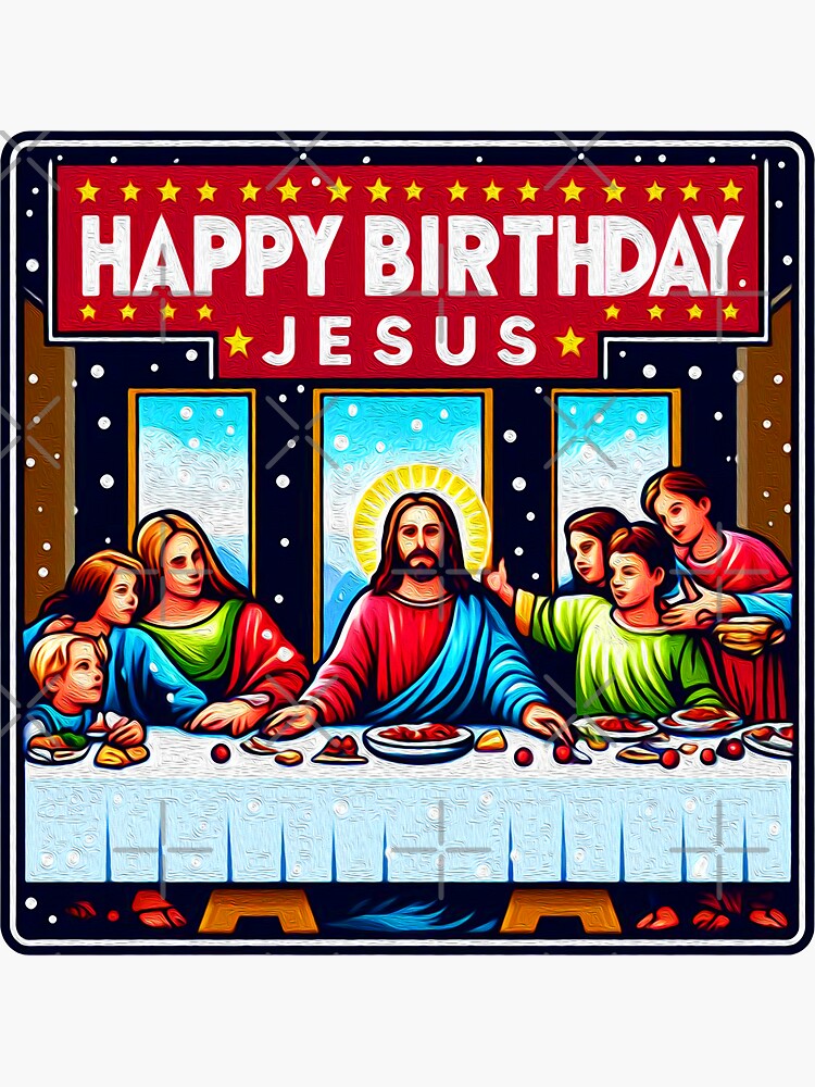 "Happy Birthday Jesus Christmas Disciples Last Supper" Sticker for Sale ...