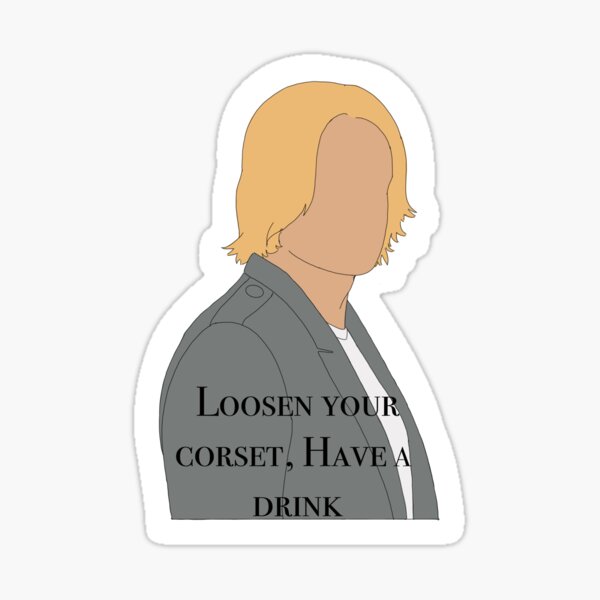"Loosen your corset, have a drink sticker " Sticker for Sale by ...