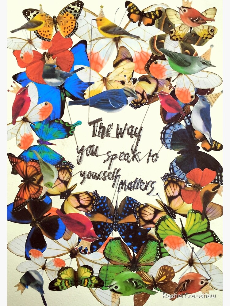 "The way you speak to yourself matters " Poster by rrandj | Redbubble