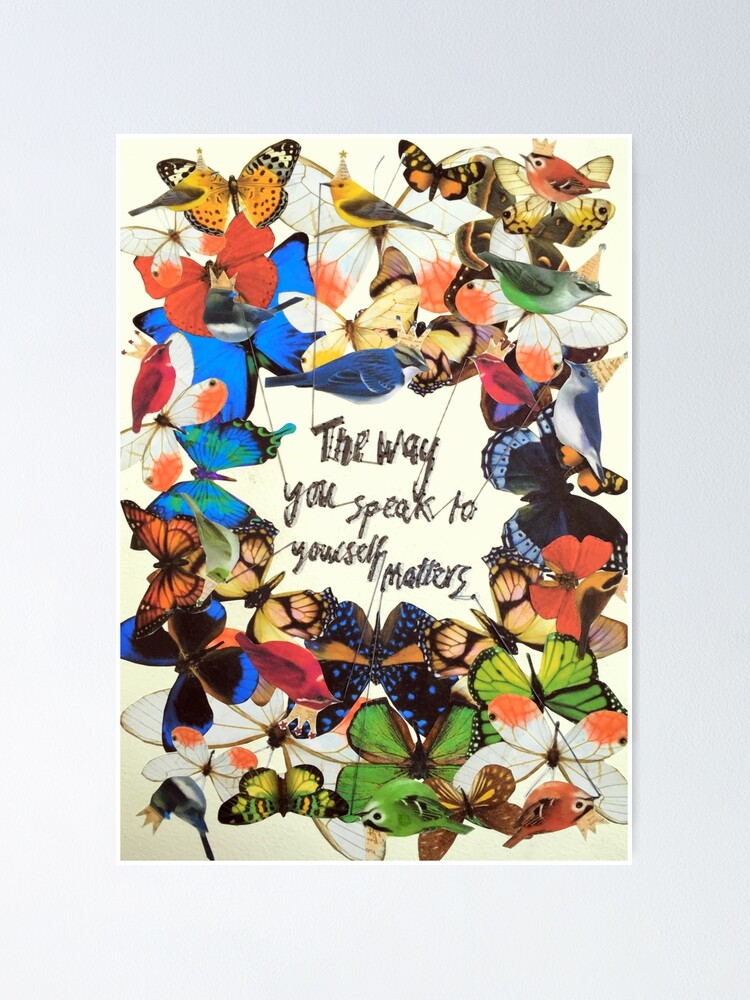 "The way you speak to yourself matters " Poster by rrandj | Redbubble