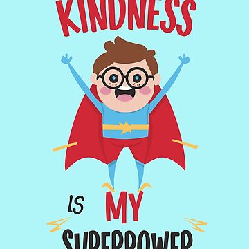 "Kindness is my Superpower - Comic Book Style" Poster for Sale by ...