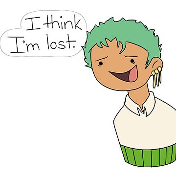 "One Piece Zoro I think I'm lost" Sticker for Sale by freelancebucket ...