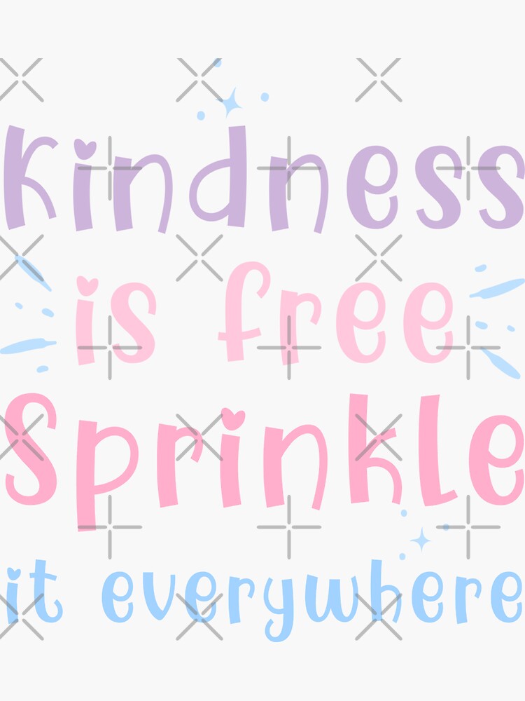 "Kindness is Free, Sprinkle It Everywhere - Inspiring Text Designs ...